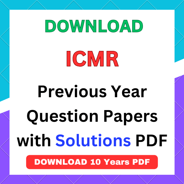 10 Years ICMR Previous Year Question Papers PDF Download – Govt. Exams
