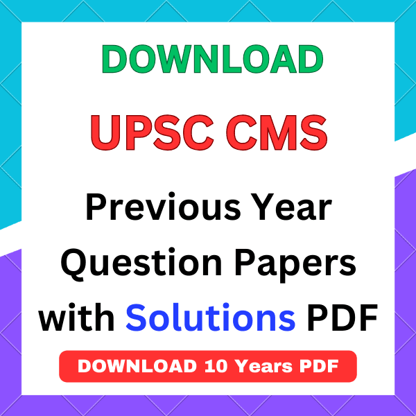 Last 10 Years UPSC CMS Question Papers With Answers PDF Last 10 Years UPSC CMS Question Papers With Answers PDF