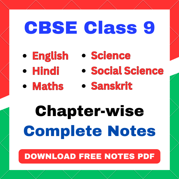 CBSE Class 9 Notes PDF Download for all Chapters 2025
